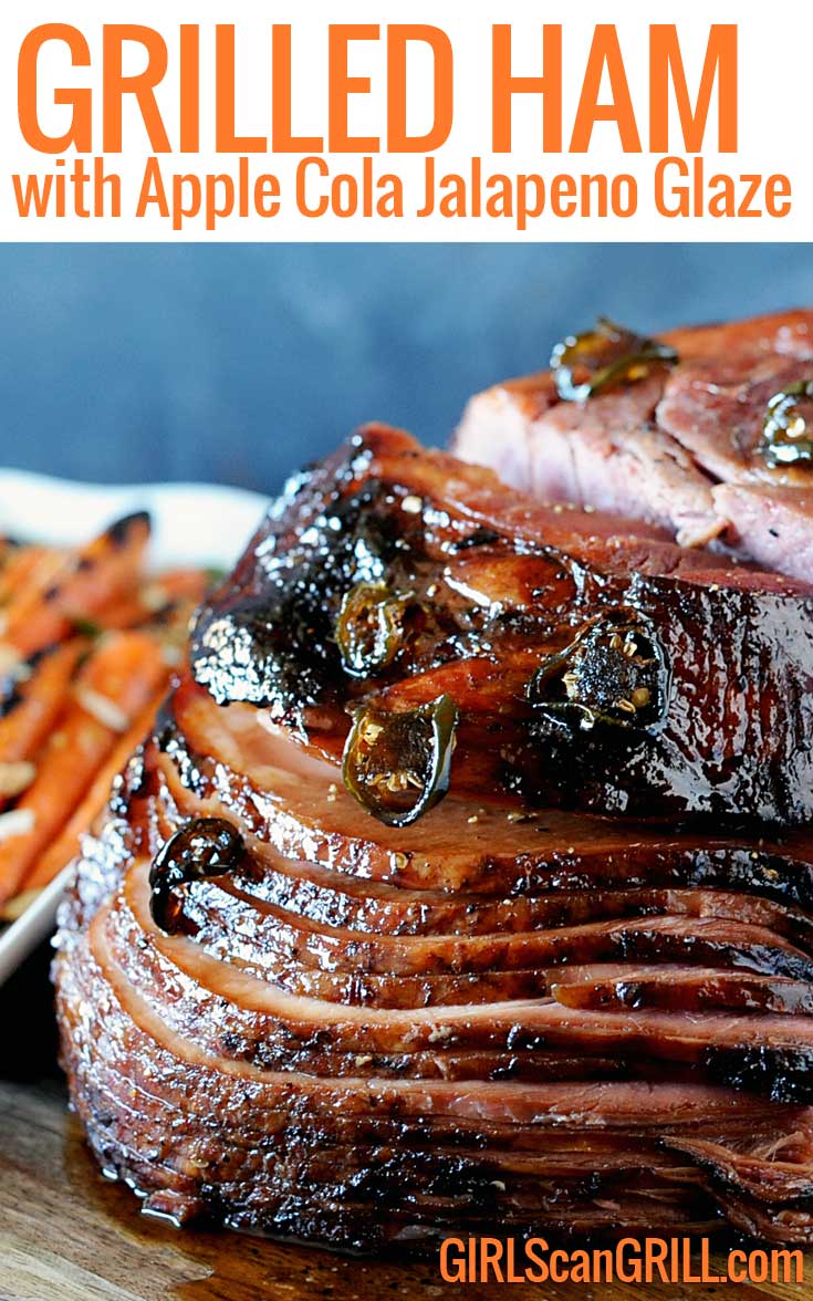 Grilled Ham with Apple Cola Jalapeno Glaze - Girls Can Grill