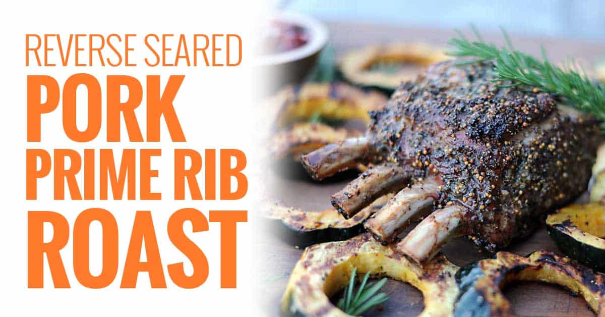 Reverse Seared Pork Prime Rib Roast - Girls Can Grill